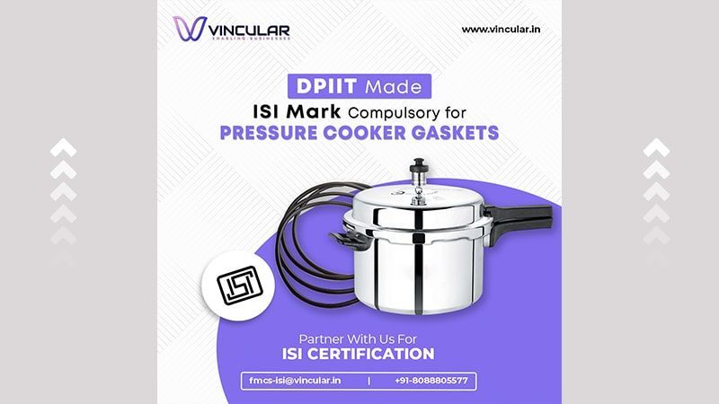 DPIIT made ISI Mark Compulsory for Pressure Cooker Gaskets | Vincular