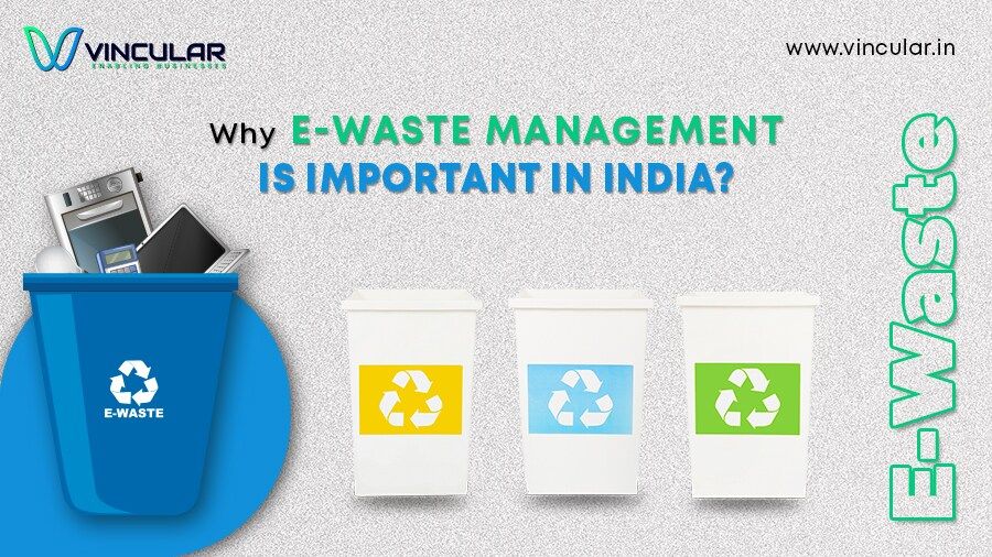 Why E-waste Management is Important in India? | Vincular