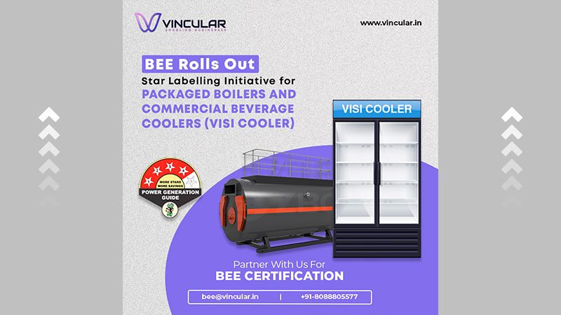BEE Rolls Out Star Labelling Initiative Boilers and Visi Cooler | Vincular