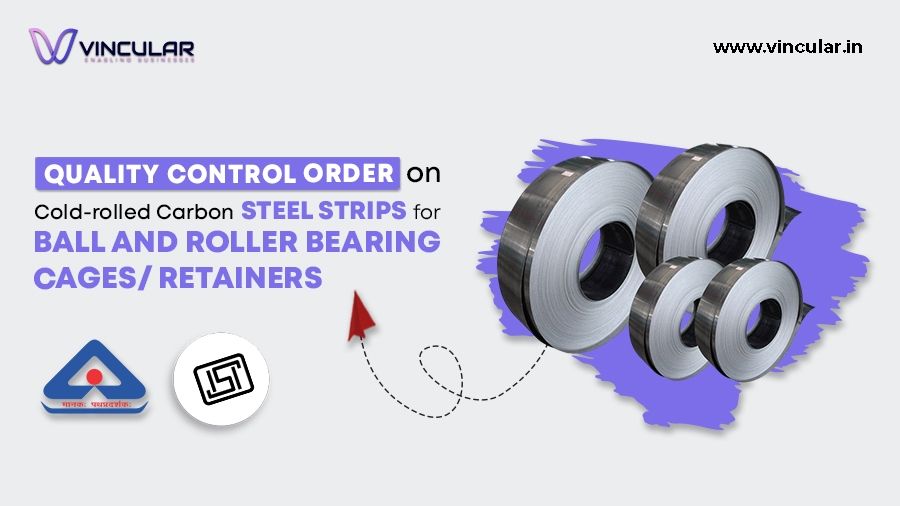 BIS-ISI for Cold-Rolled Steel Strips for Bearing Cages | Vincular