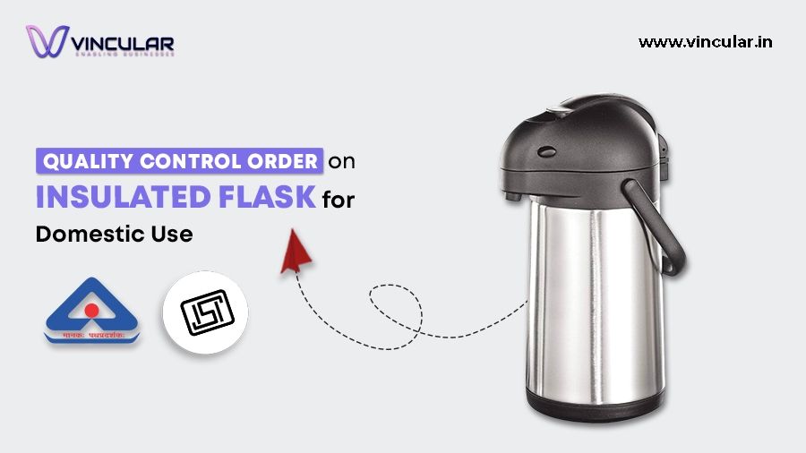 BIS – ISI Certification for Insulated Flask for Domestic Use | Vincular