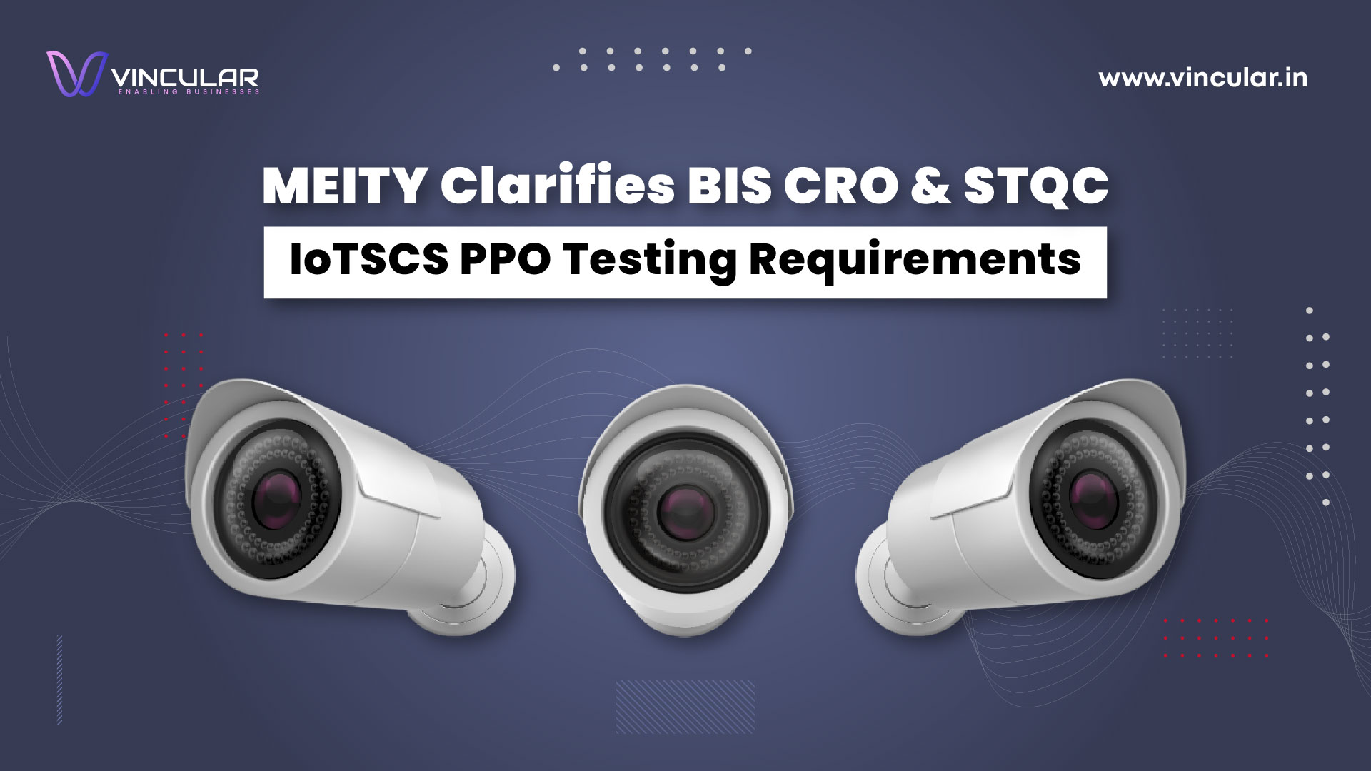 MEITY Clarifies CCTV Testing Under CRO & STQC | Vincular